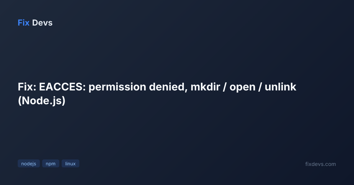 Fix: EACCES: permission denied, mkdir / open / unlink (Node.js) - FixDevs