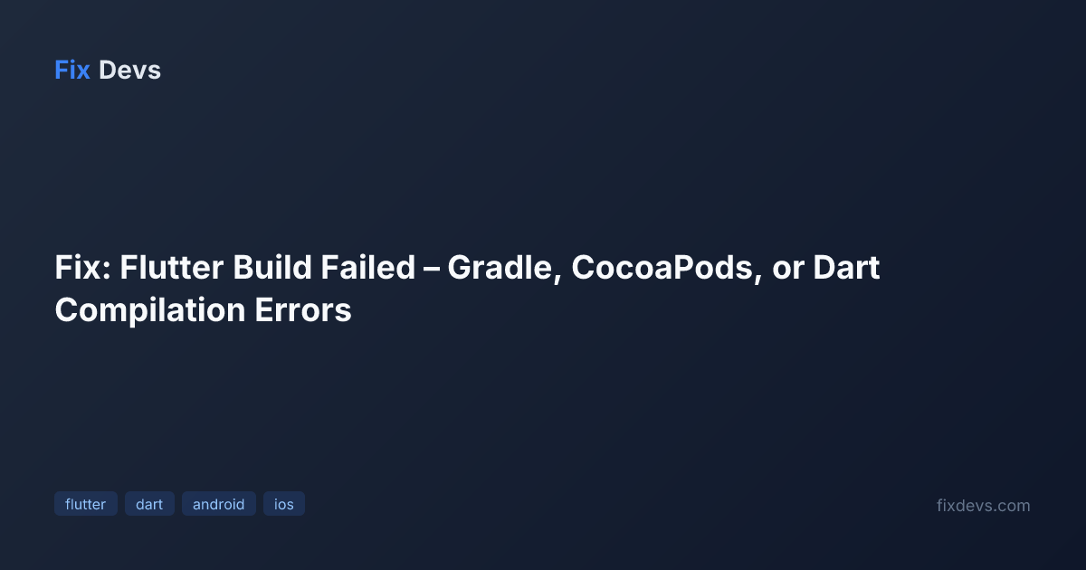 Fix: Flutter Build Failed – Gradle, CocoaPods, or Dart Compilation ...