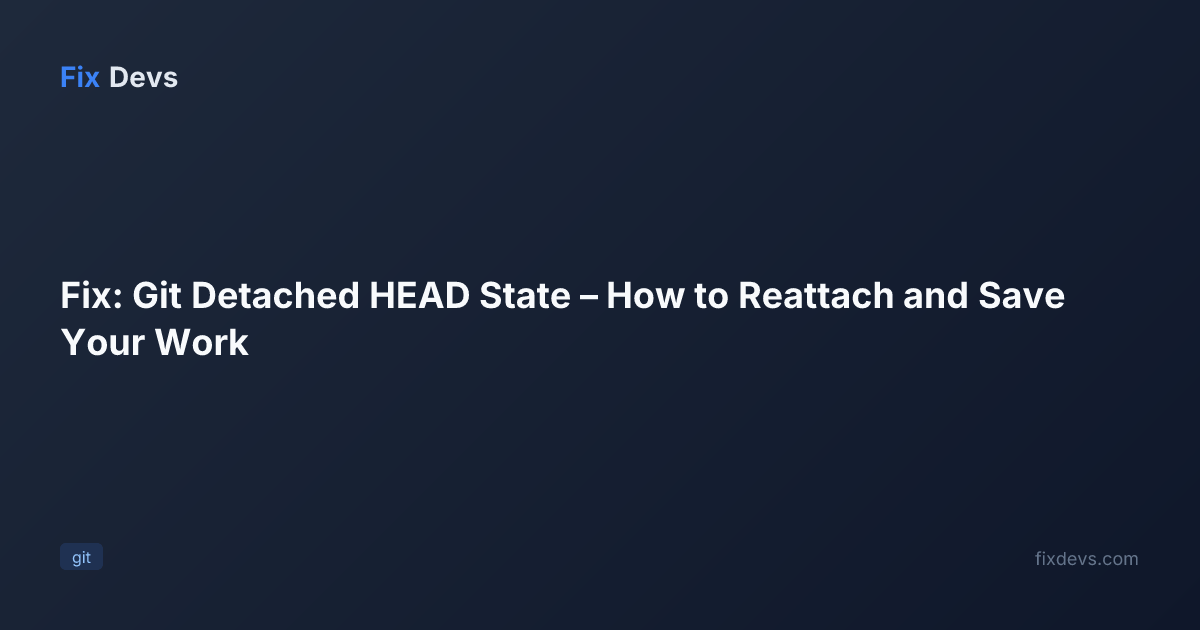 Fix: Git Detached HEAD State – How to Reattach and Save Your Work - FixDevs