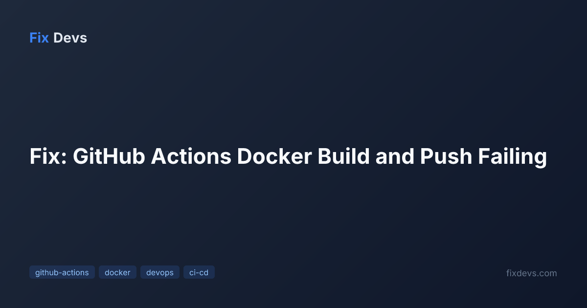 Fix: GitHub Actions Docker Build and Push Failing - FixDevs