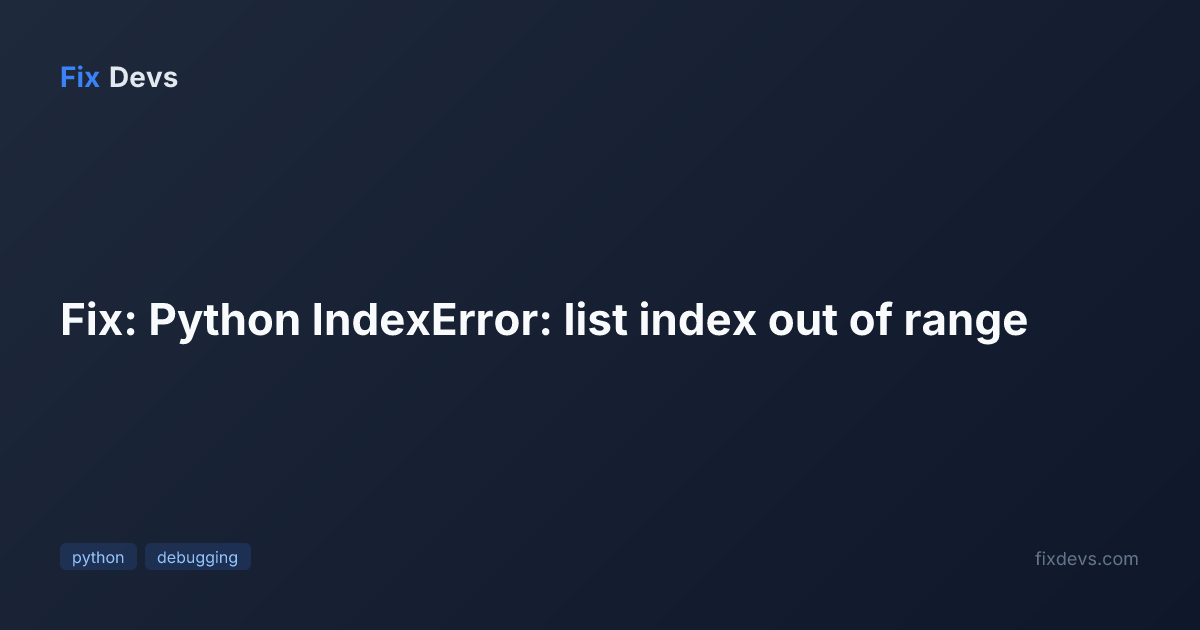 Fix: Python IndexError: list index out of range - FixDevs